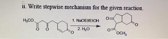 Solved ii. Write stepwise mechanism for the given reaction. | Chegg.com