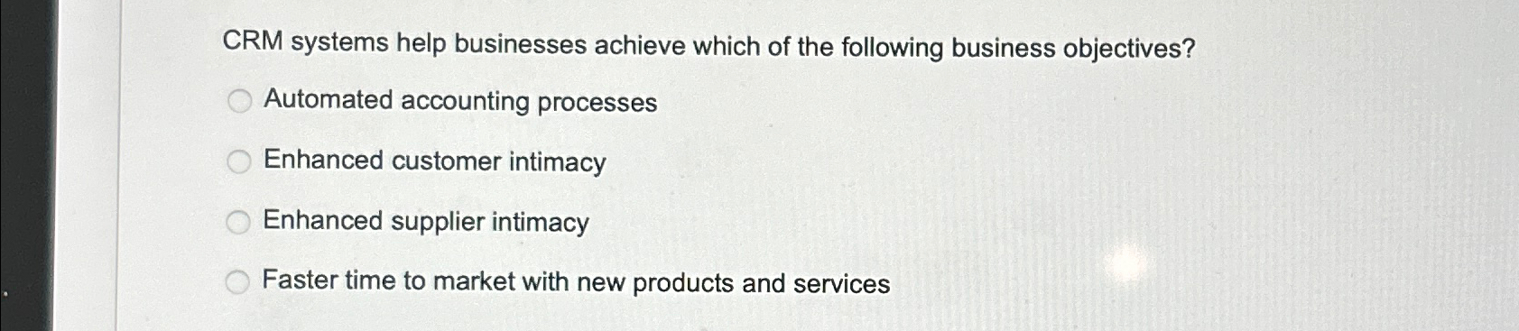 Solved CRM systems help businesses achieve which of the | Chegg.com