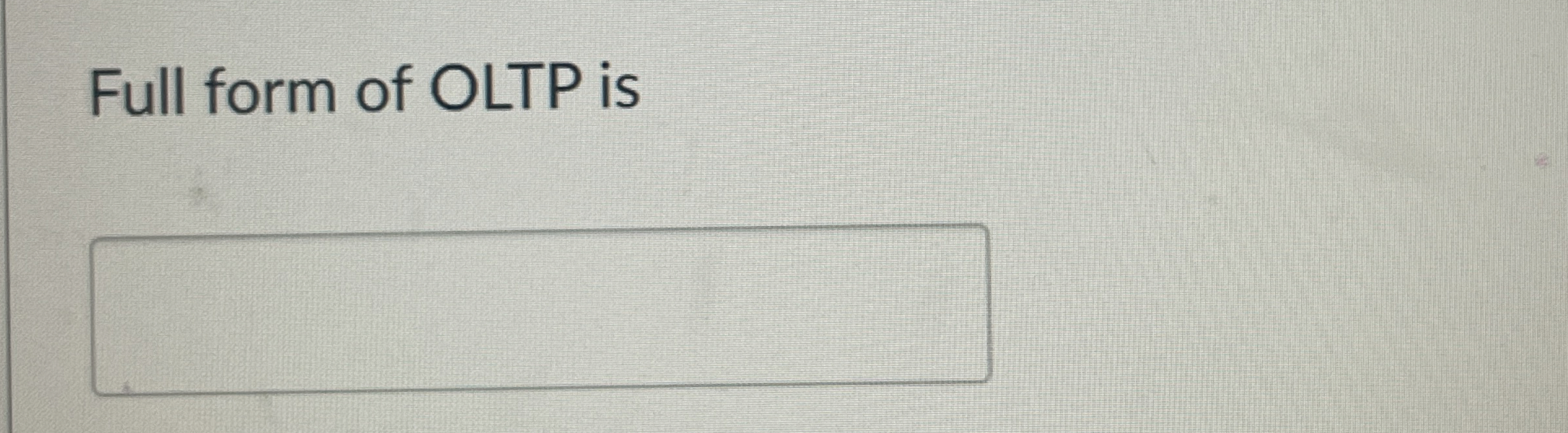 Solved Full form of OLTP is | Chegg.com