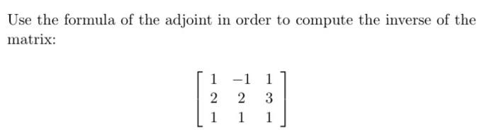 Solved Use the formula of the adjoint in order to compute | Chegg.com
