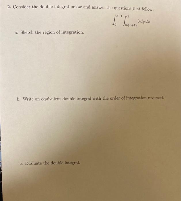 Solved 2. Consider the double integral below and answer the | Chegg.com