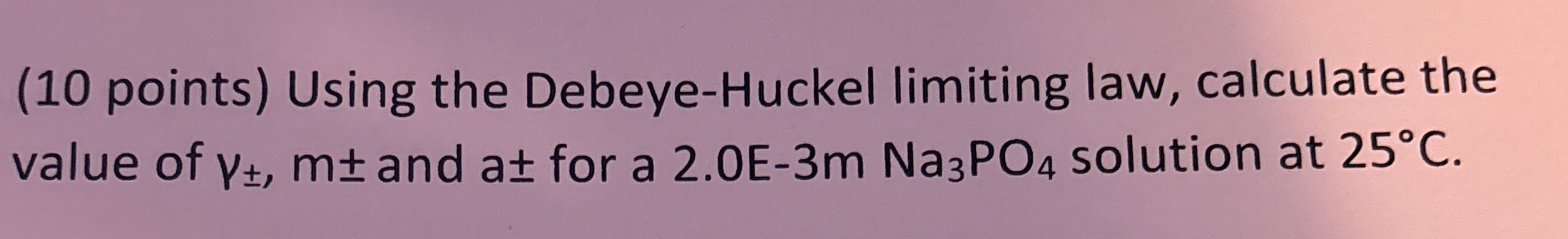 Solved (10 points) Using the Debeye-Huckel limiting law, | Chegg.com Solved (10 points) Using the Debeye-Huckel limiting law, | Chegg.com