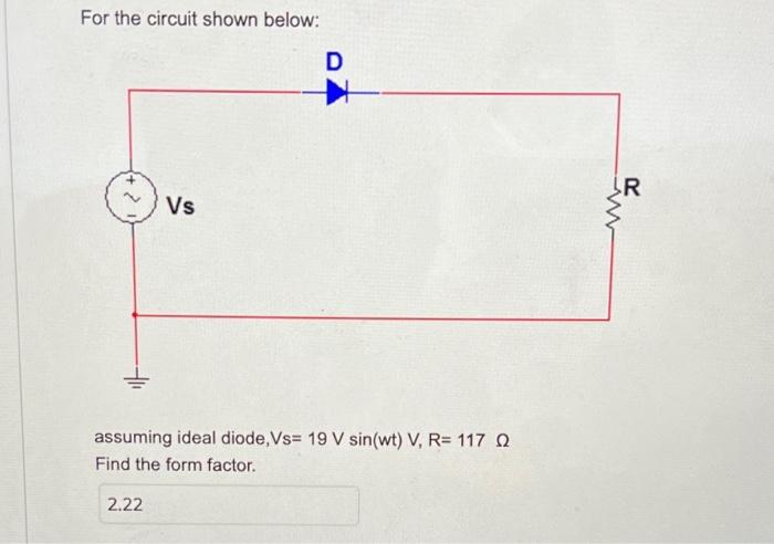 Solved For the circuit shown below: Vs assuming ideal diode, | Chegg.com