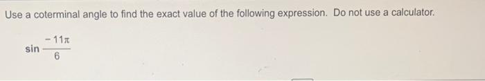 Solved Use a coterminal angle to find the exact value of the | Chegg.com