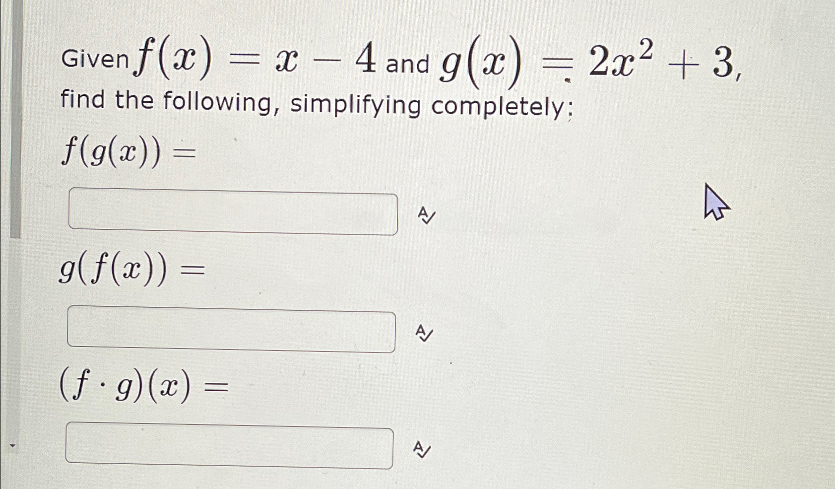 Solved Given f(x)=x-4 ﻿and g(x)=2x2+3, ﻿find the following, | Chegg.com