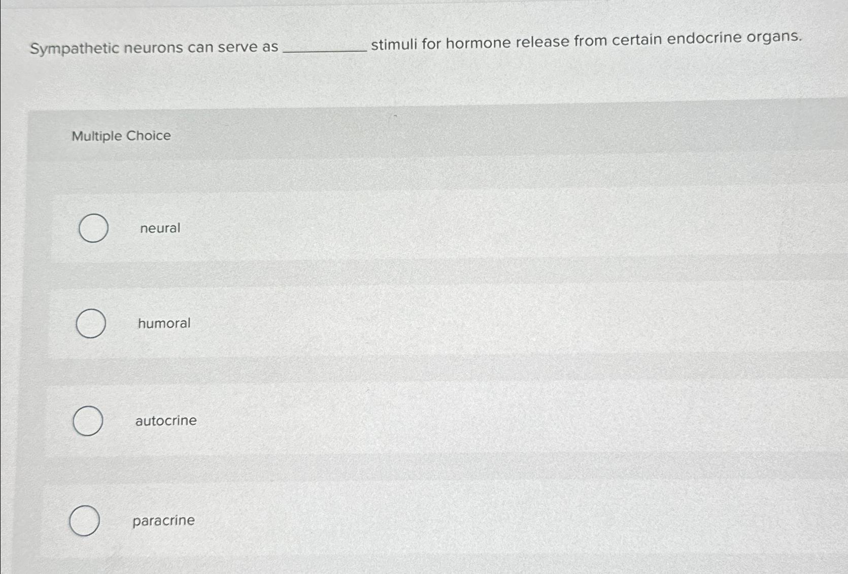 Solved Sympathetic neurons can serve as stimuli for hormone | Chegg.com