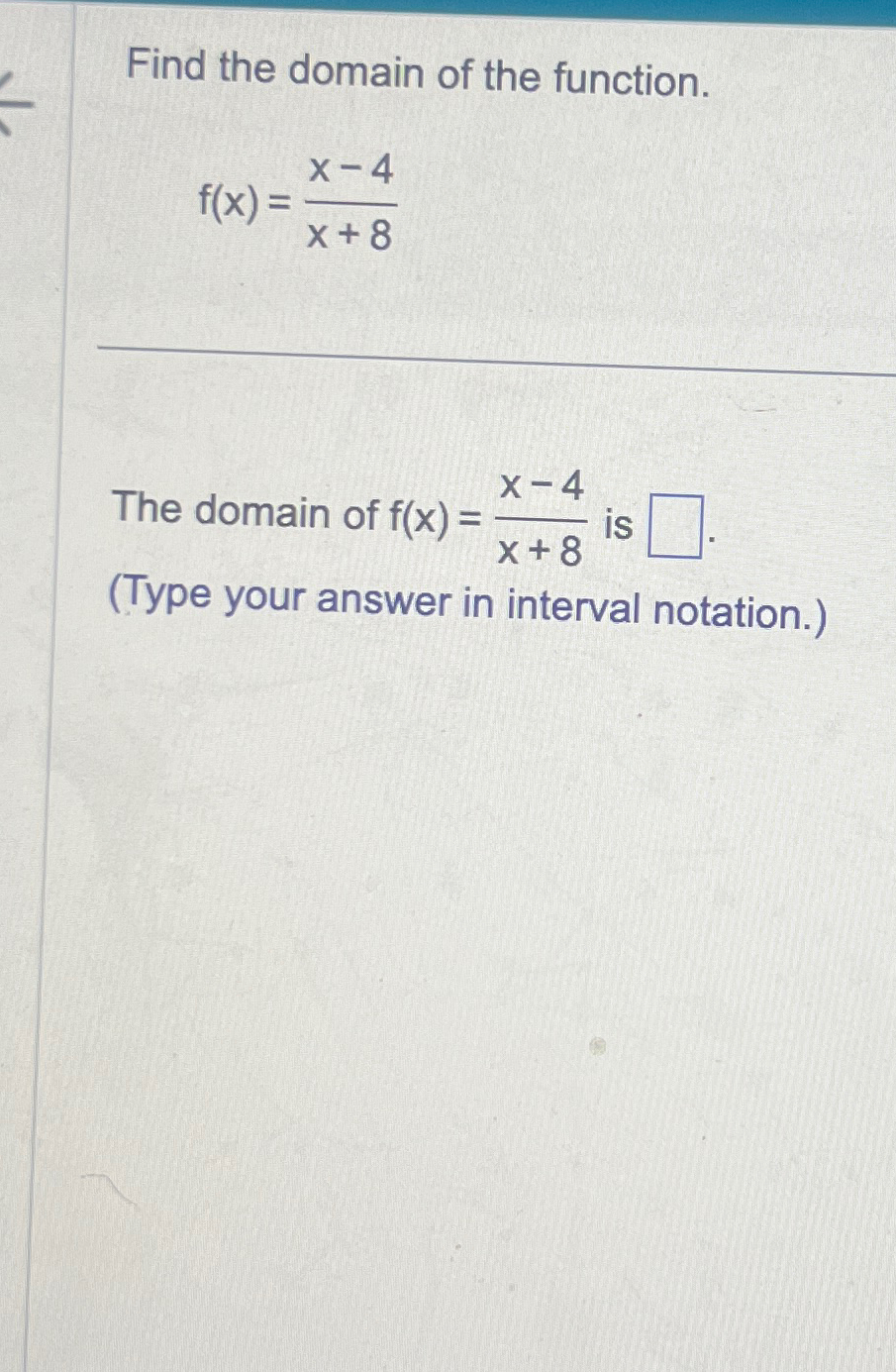 Solved Find the domain of the function.f(x)=x-4x+8The domain | Chegg.com