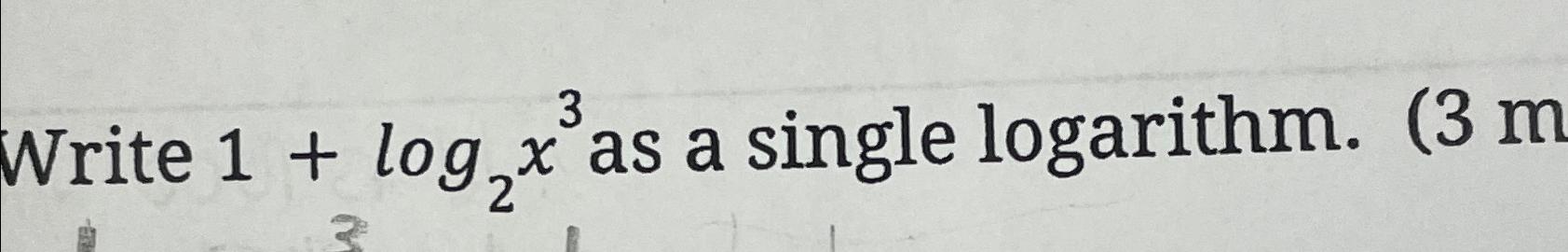 Solved Write 1+log2x3 ﻿as a single logarithm. | Chegg.com