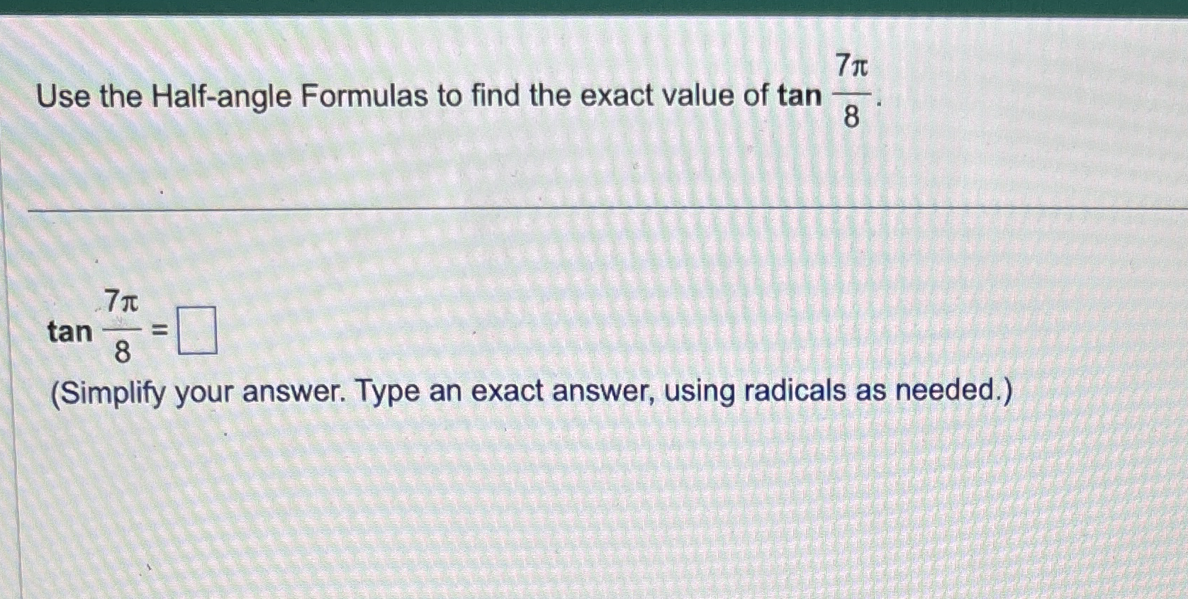 Solved Use the Half-angle Formulas to find the exact value | Chegg.com