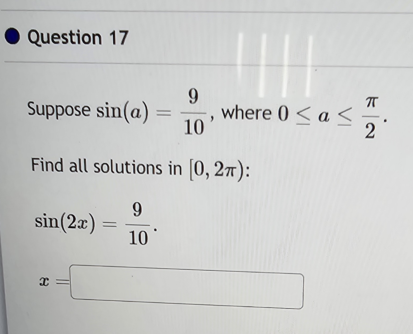 Solved Question 17Suppose sin(a)=910, ﻿where 0≤a≤π2.Find all | Chegg.com