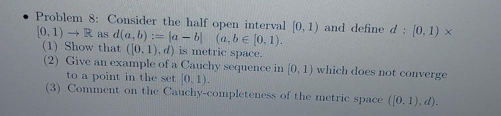 Solved • Problem 8: Consider the half open interval (0,1) | Chegg.com