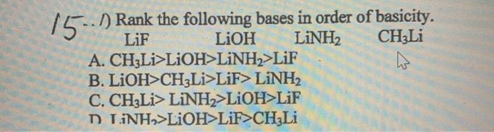 Solved 15- ) Rank the following bases in order of basicity. | Chegg.com