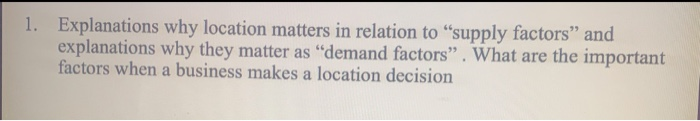Solved 1. Explanations why location matters in relation to | Chegg.com