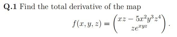 Solved Q.1 Find the total derivative of the map | Chegg.com
