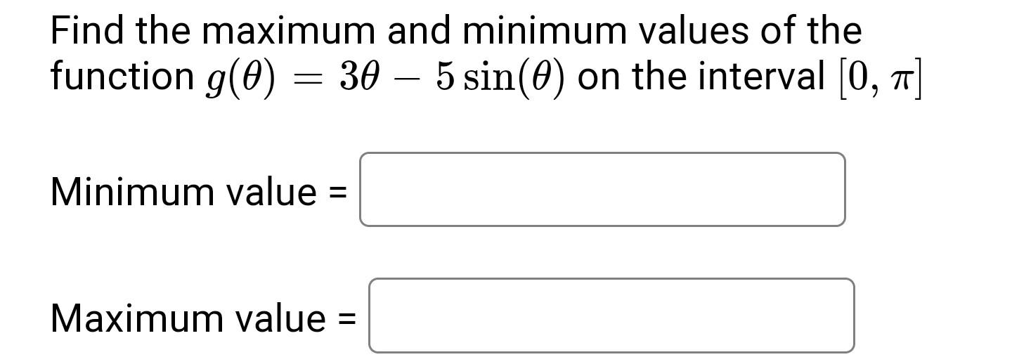 Solved Find the maximum and minimum values of the function | Chegg.com