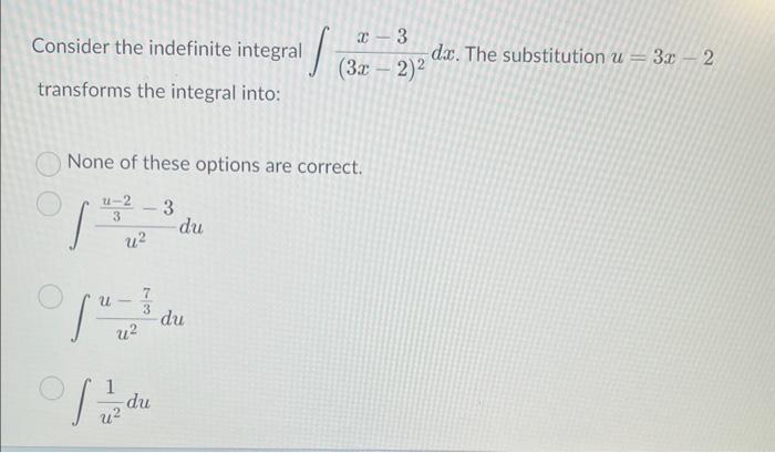 Solved Consider the indefinite integral ∫(3x−2)2x−3dx. The | Chegg.com