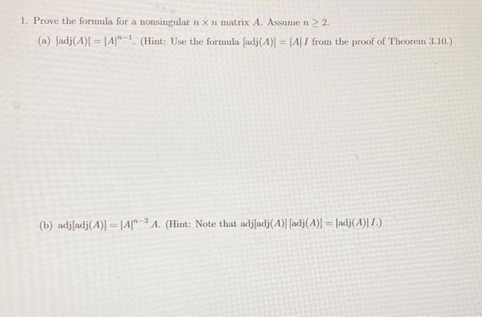 Solved 1. Prove the formula for a nonsingular n×n matrix A. | Chegg.com