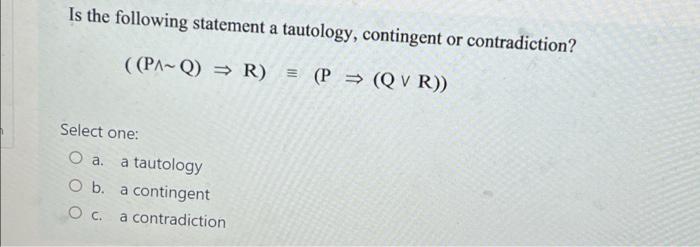 Solved Is the following statement a tautology, contingent or | Chegg.com