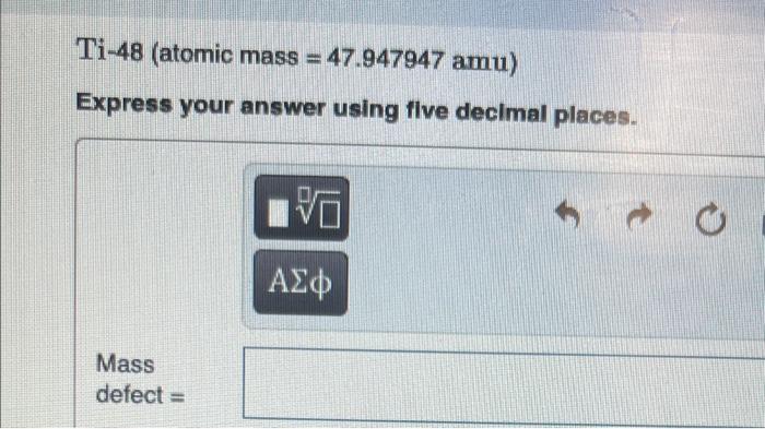 Solved Ti-48 (atomic mass =47.947947amu ) Express your | Chegg.com