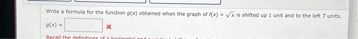 Solved Write a formula for the function g(x) obtained when | Chegg.com
