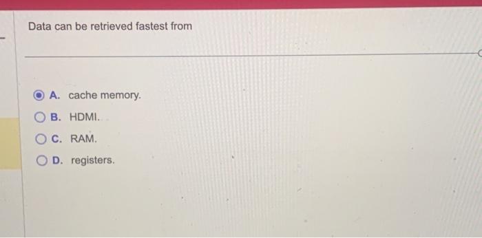 Solved Data can be retrieved fastest from A. cache memory. | Chegg.com