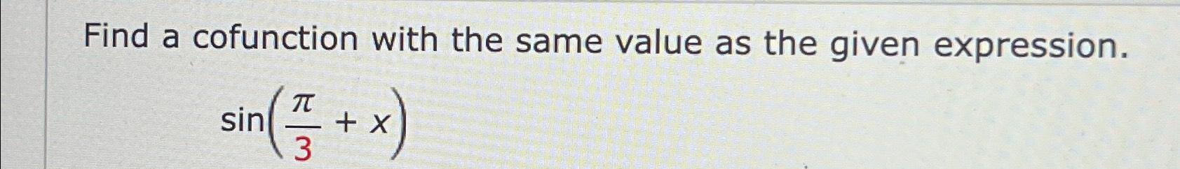 Solved Find a cofunction with the same value as the given | Chegg.com