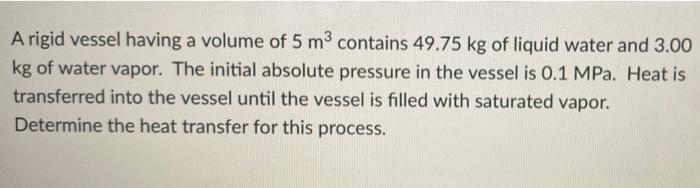 Solved A rigid vessel having a volume of 5 m3 contains 49.75 | Chegg.com