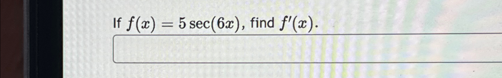 Solved If f(x)=5sec(6x), ﻿find f'(x). | Chegg.com
