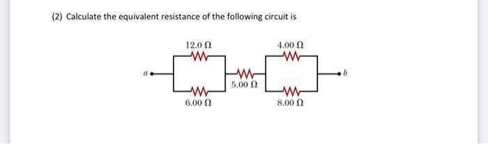 Solved (2) Calculate the equivalent resistance of the | Chegg.com