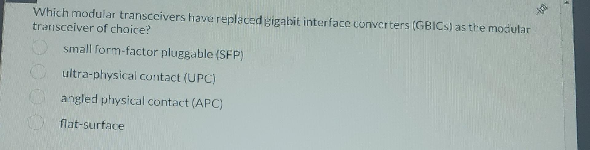 Solved Which modular transceivers have replaced gigabit | Chegg.com