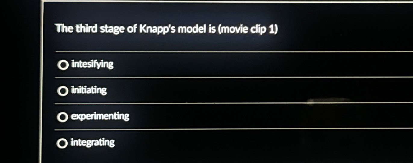 Solved The third stage of Knapp's model is (movie clip | Chegg.com