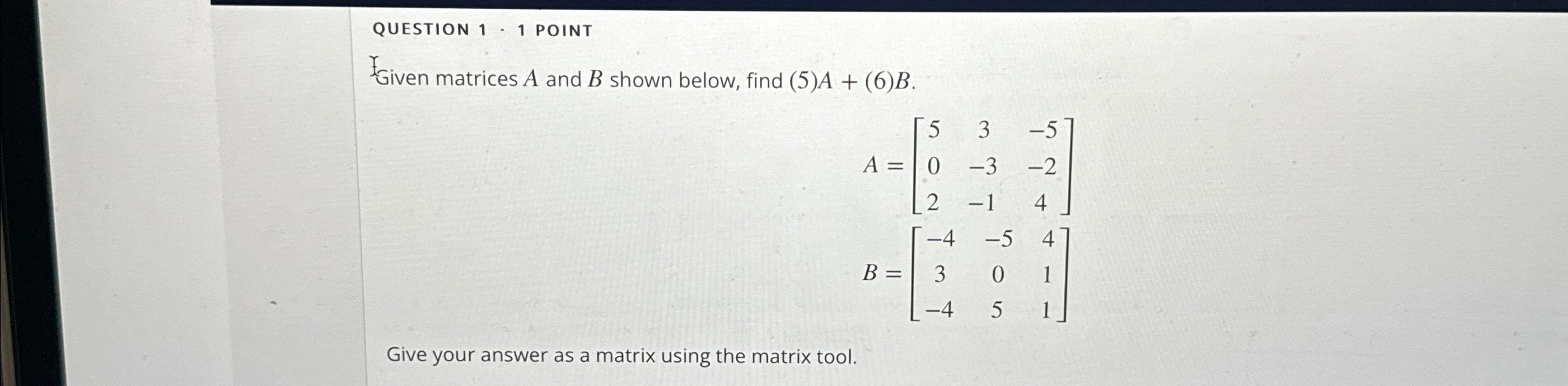 Solved QUESTION 1 - 1 ﻿POINTEiven matrices A and B ﻿shown | Chegg.com