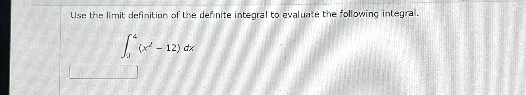 Solved Use the limit definition of the definite integral to | Chegg.com