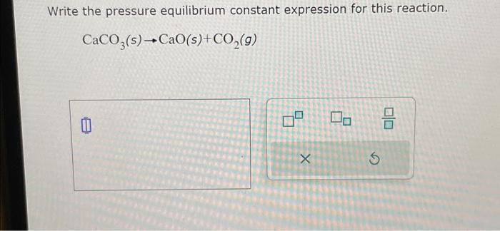 Solved Write the pressure equilibrium constant expression | Chegg.com
