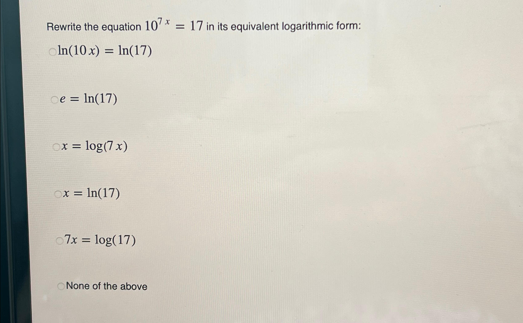 Solved Rewrite the equation 107x=17 ﻿in its equivalent | Chegg.com