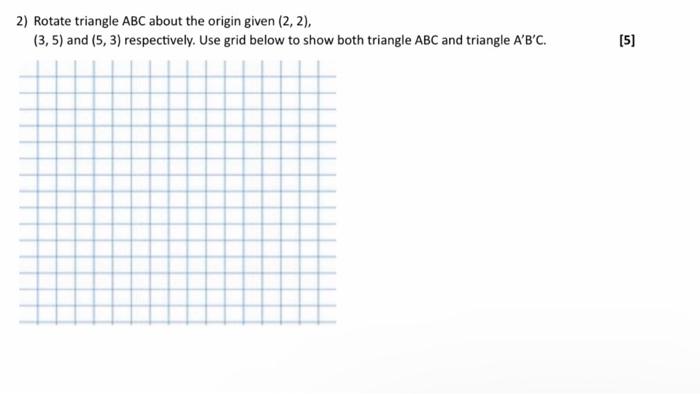Solved 2) Rotate triangle ABC about the origin given (2,2), | Chegg.com
