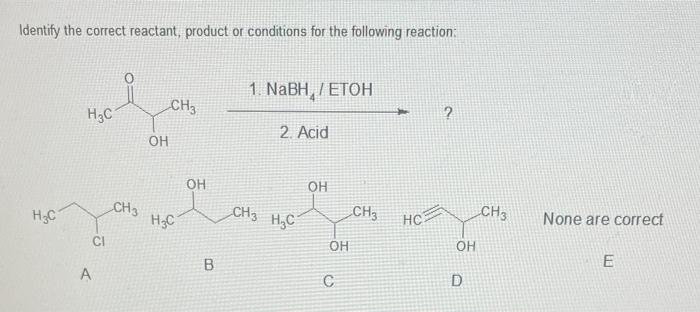 Solved Identify the correct reactant, product or conditions | Chegg.com
