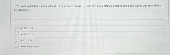 Solved DNA is approximately 3.6 nm in length. If an average | Chegg.com
