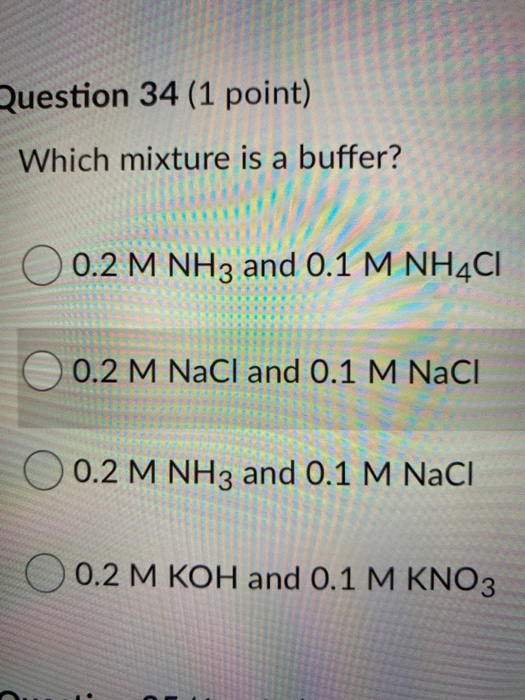 Solved Question 34 (1 point) Which mixture is a buffer? 0.2 | Chegg.com
