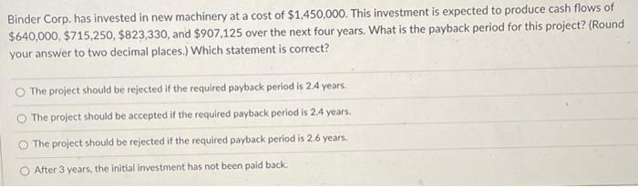 Solved Binder Corp. has invested in new machinery at a cost | Chegg.com