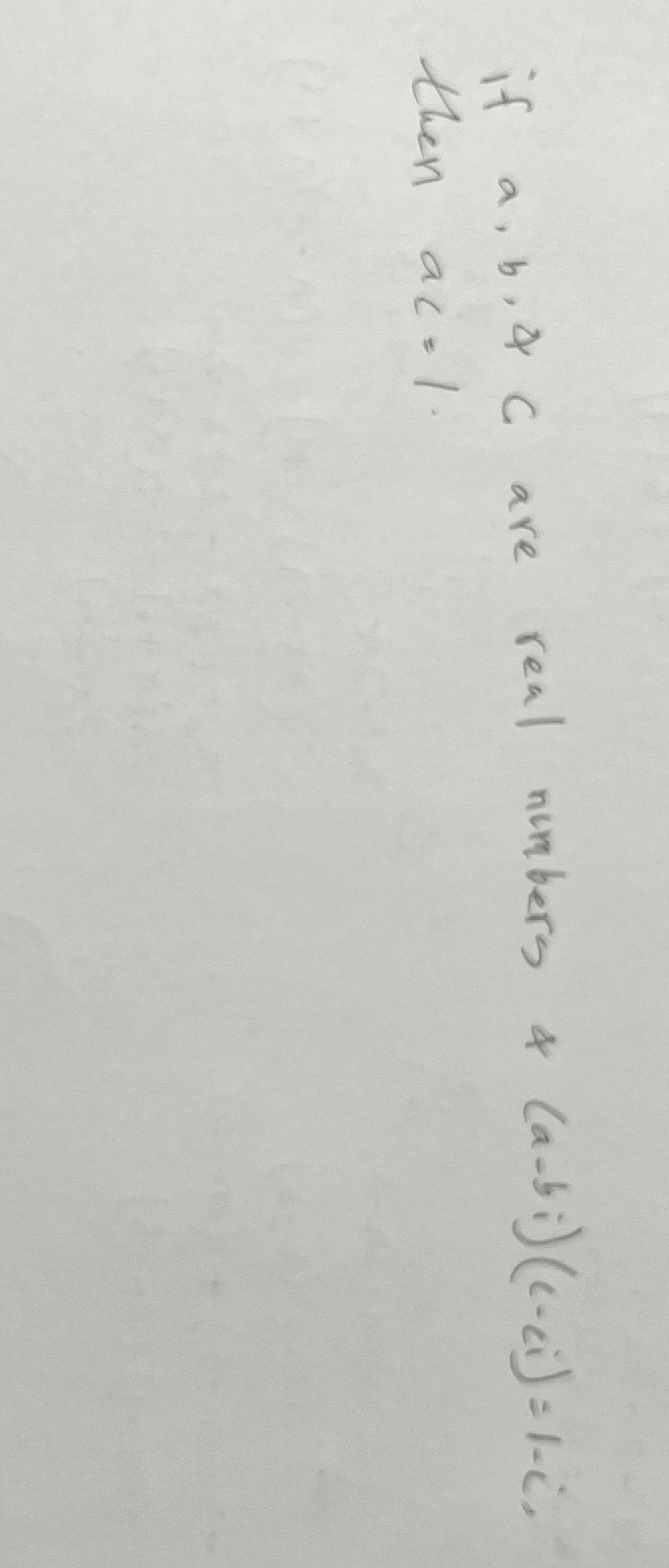 Solved if a,b,and c are real numbers & (a-bi)(c-ci)=1-i, | Chegg.com