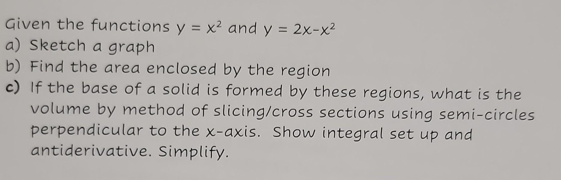 Solved Given the functions y=x2 and y=2x−x2 a) Sketch a | Chegg.com