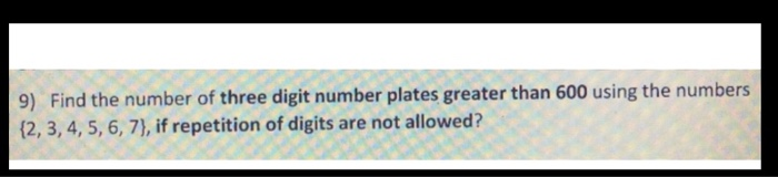 Solved 9) Find the number of three digit number plates | Chegg.com
