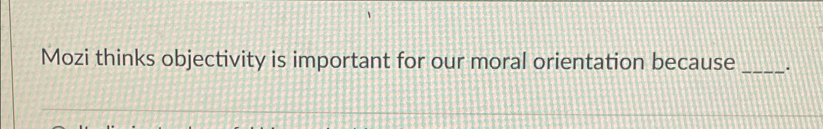 Solved Mozi thinks objectivity is important for our moral | Chegg.com