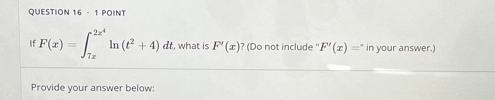 Solved QUESTION 16*1 ﻿POINTIf F(x)=∫7x2x4ln(t2+4)dt, ﻿what | Chegg.com