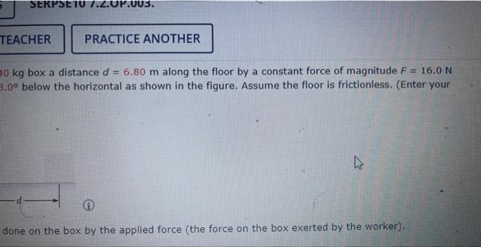Solved A worker pushes a m=2.40 kg box a distance d=6.80 m | Chegg.com