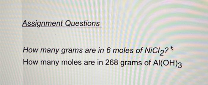 Solved Assignment Questions How many grams are in 6 moles of | Chegg.com