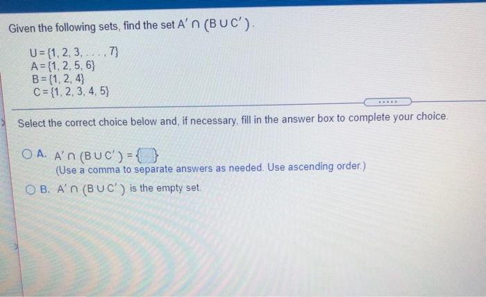 Solved Given the following sets, find the set A' n (BUC'). U | Chegg.com