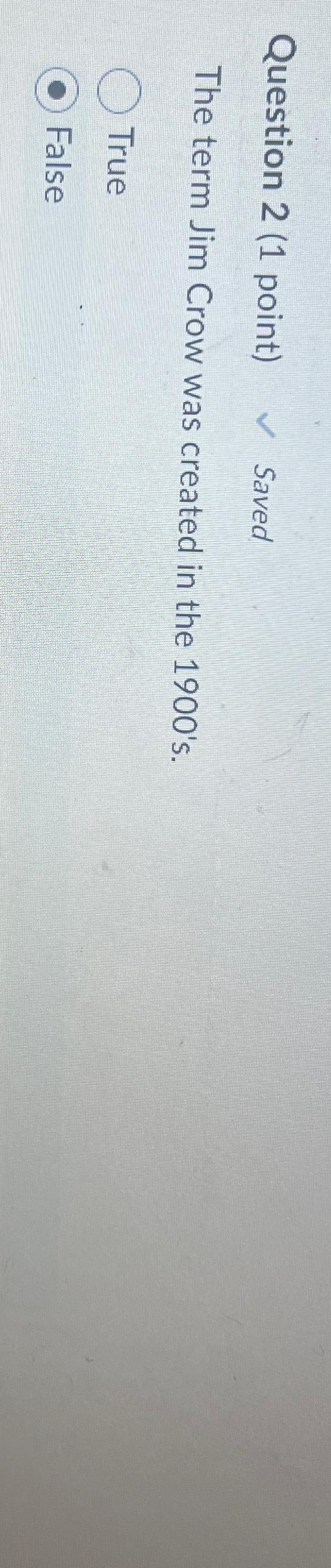 Solved Question 2 (1 ﻿point) ﻿SavedThe term Jim Crow was | Chegg.com