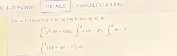 Solved Evaluate the integral using the following values. | Chegg.com